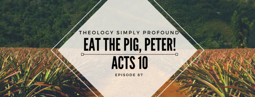 Eat the Pig, Peter! Acts 10 – Reformed Forum