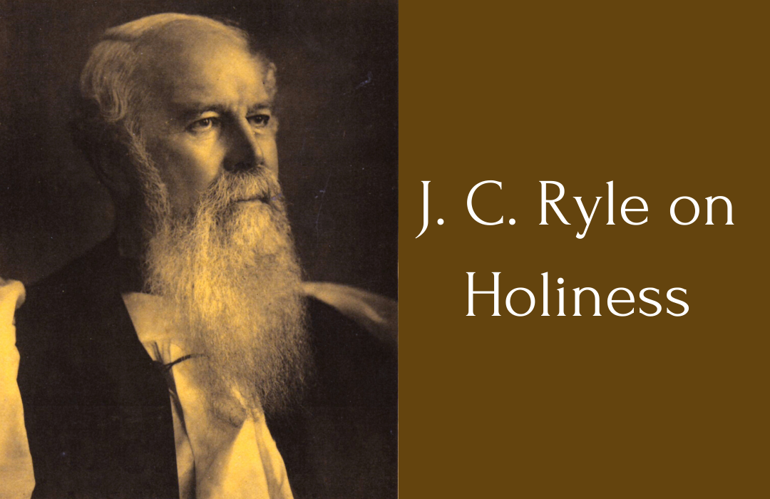 J. C. Ryle on Holiness – Reformed Forum