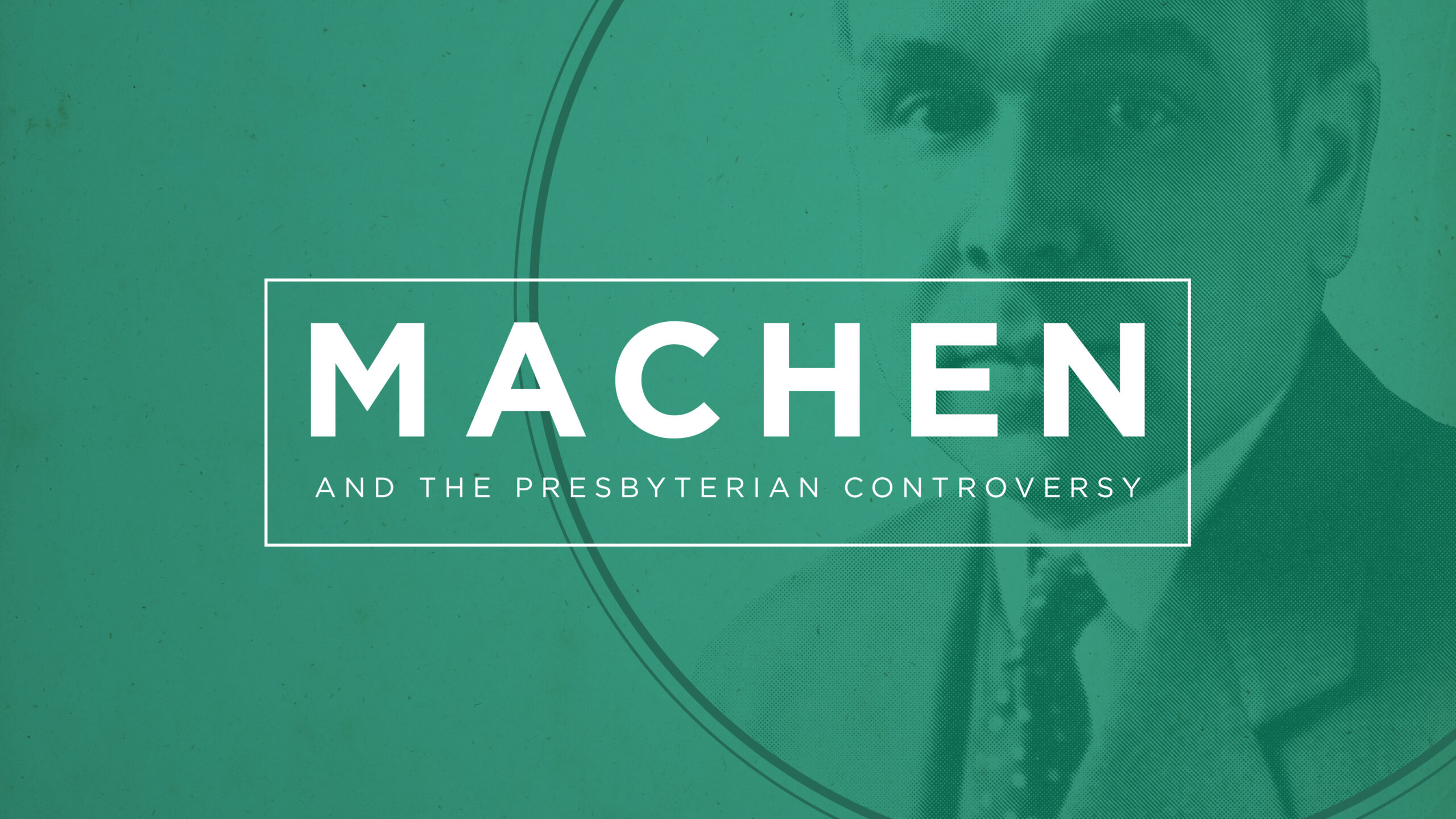 Machen and the Presbyterian Controversy – Reformed Forum