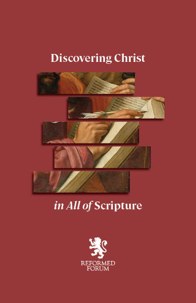 Discovering Christ in All of Scripture – Reformed Forum
